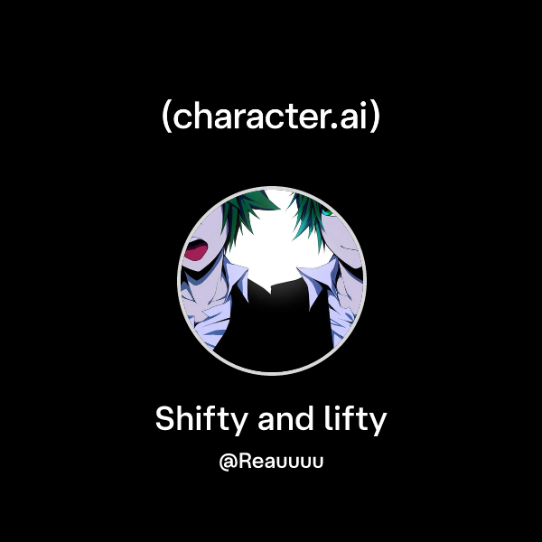 Chat with Shifty and lifty | character.ai | AI Chat, Reimagined–Your ...