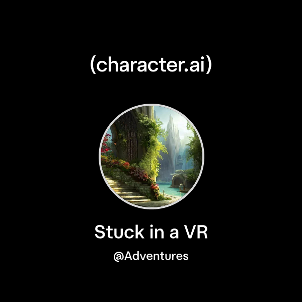 Chat with Stuck in a VR | character.ai | AI Chat, Reimagined–Your Words ...