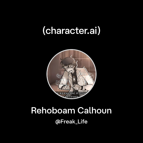 Chat with Rehoboam Calhoun | character.ai | Personalized AI for every ...