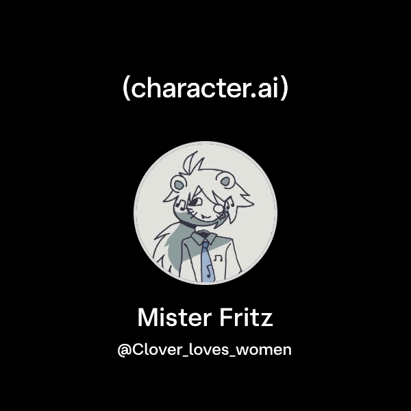 Chat with Mister Fritz | character.ai | AI Chat, Reimagined–Your Words ...