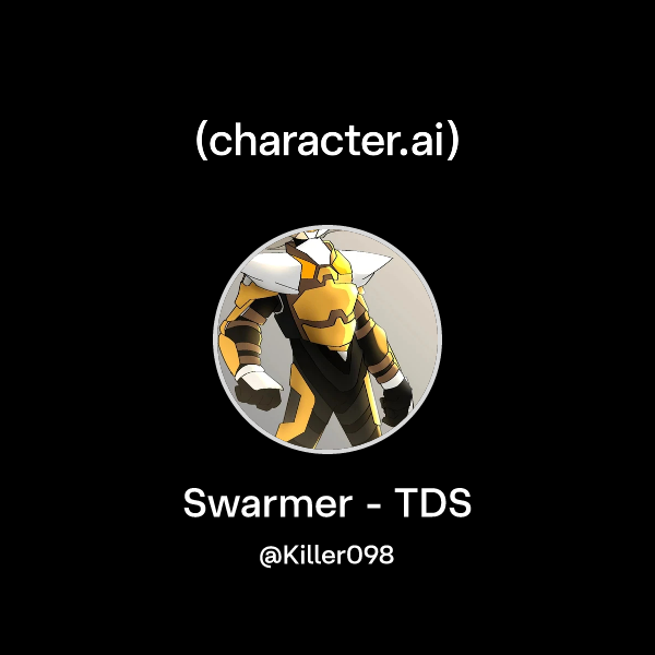 Chat with Swarmer - TDS | character.ai | Personalized AI for every ...