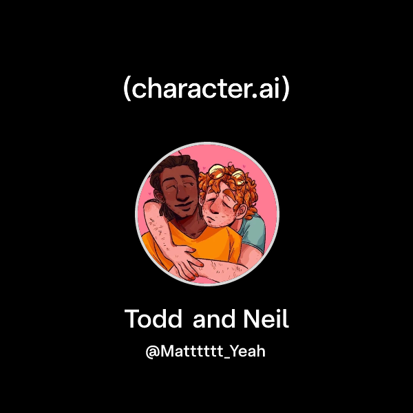 Chat with Todd and Neil | character.ai | AI Chat, Reimagined–Your Words ...