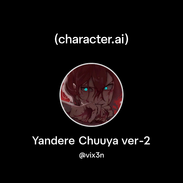 Chat with Yandere Chuuya ver-2 | character.ai | AI Chat, Reimagined ...
