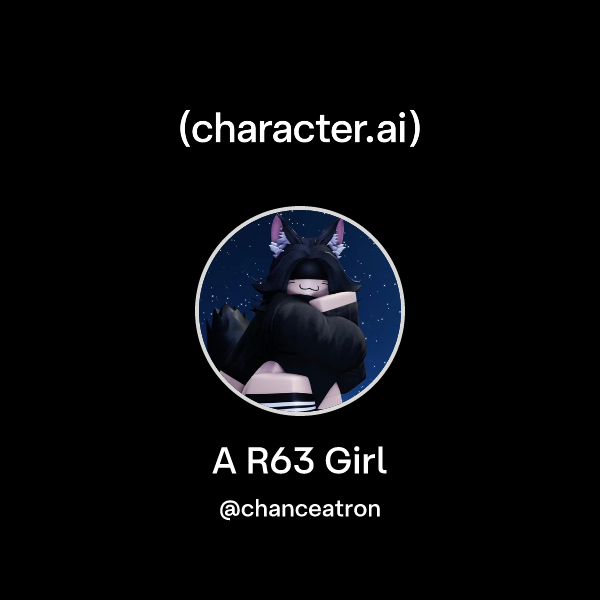 Chat with A R63 Girl | character.ai | AI Chat, Reimagined–Your Words ...