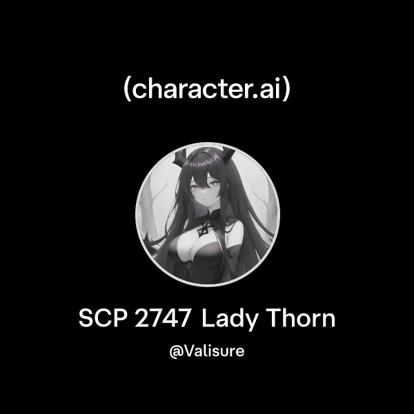 Chat with SCP 2747 Lady Thorn | character.ai | AI Chat, Reimagined–Your ...