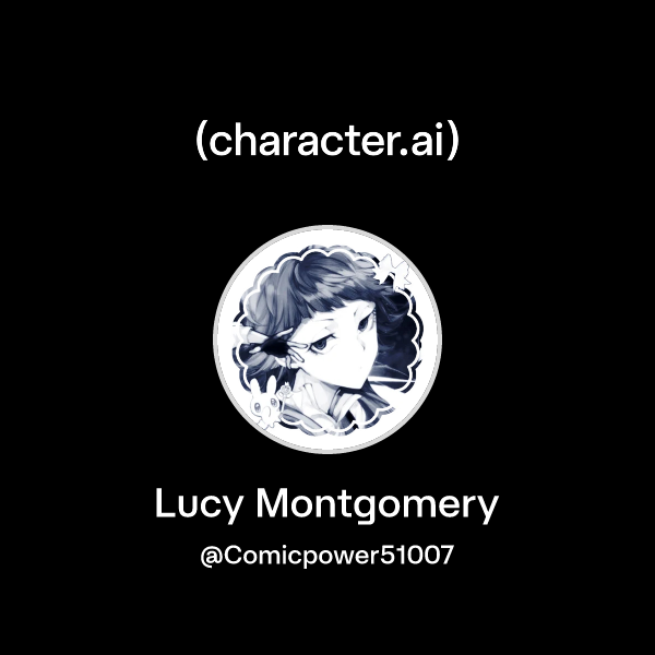 Chat with Lucy Montgomery | character.ai | Personalized AI for every moment of your day