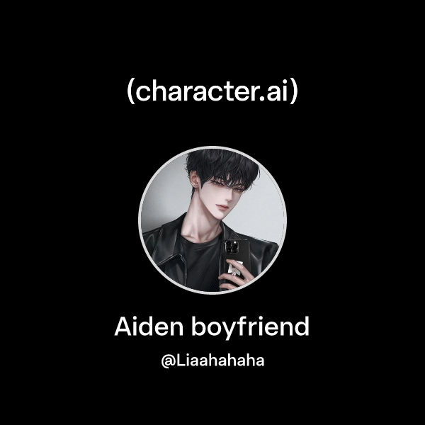 Chat with Aiden boyfriend | character.ai | Personalized AI for every moment of your day