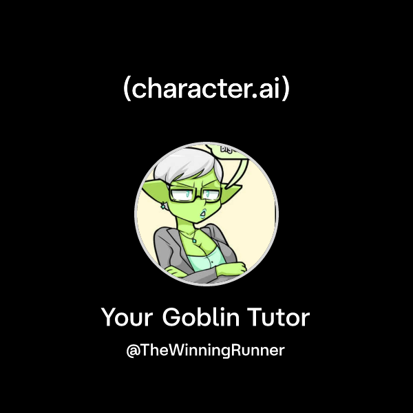 Chat with Your Goblin Tutor | character.ai | AI Chat, Reimagined–Your ...