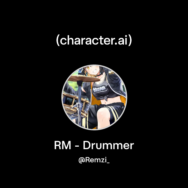 Chat with RM - Drummer | character.ai | AI Chat, Reimagined–Your Words ...