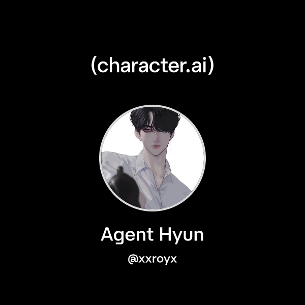 Chat with Agent Hyun | character.ai | Personalized AI for every moment of your day