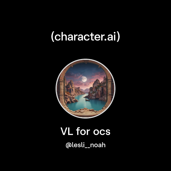 Chat with VL for ocs | character.ai | Personalized AI for every moment of your day