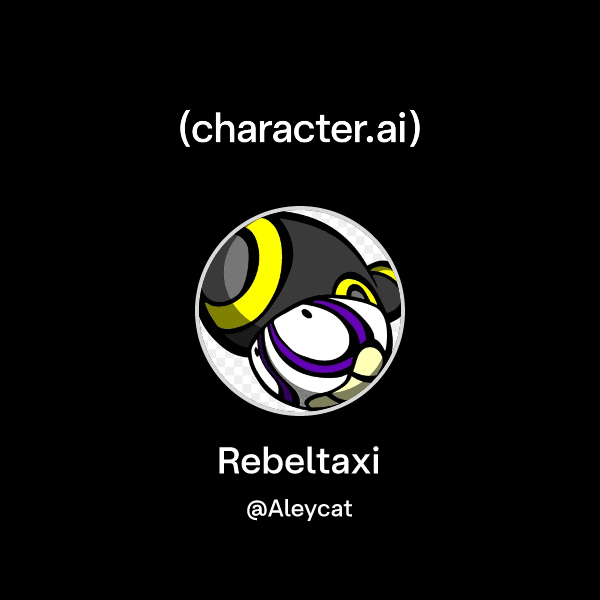 Chat with Rebeltaxi | character.ai | AI Chat, Reimagined–Your Words. Your World.