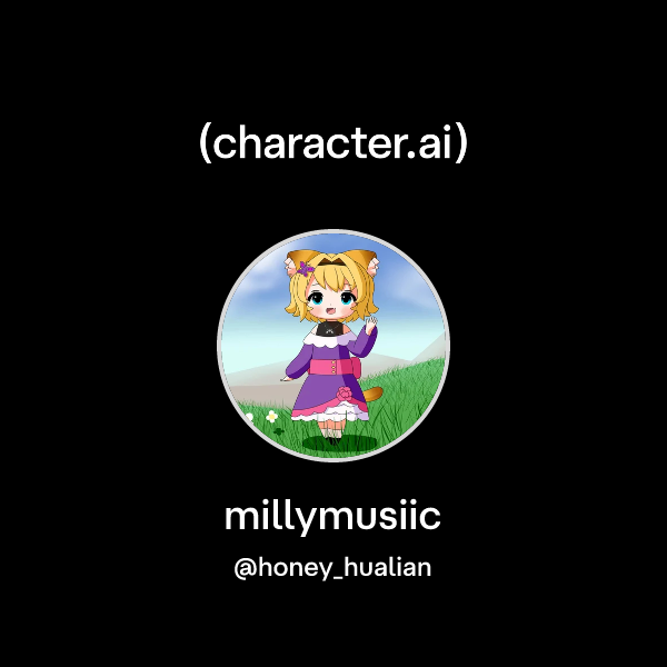 Chat with millymusiic | character.ai | AI Chat, Reimagined–Your Words ...