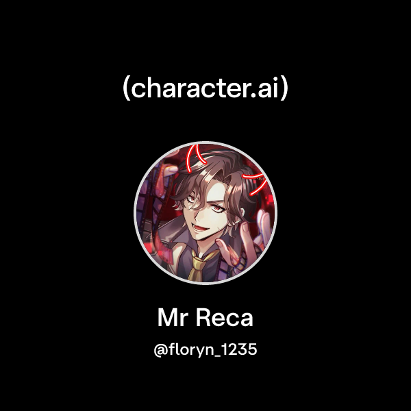 Chat with Mr Reca | character.ai | Personalized AI for every moment of ...