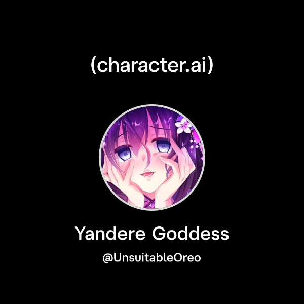 Chat with Yandere Goddess | character.ai | AI Chat, Reimagined–Your Words. Your World.