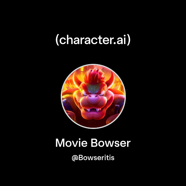Chat with Movie Bowser | character.ai | AI Chat, Reimagined–Your Words ...