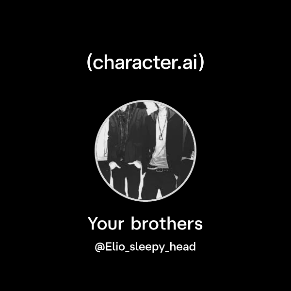 Chat with Your brothers | character.ai | AI Chat, Reimagined–Your Words ...