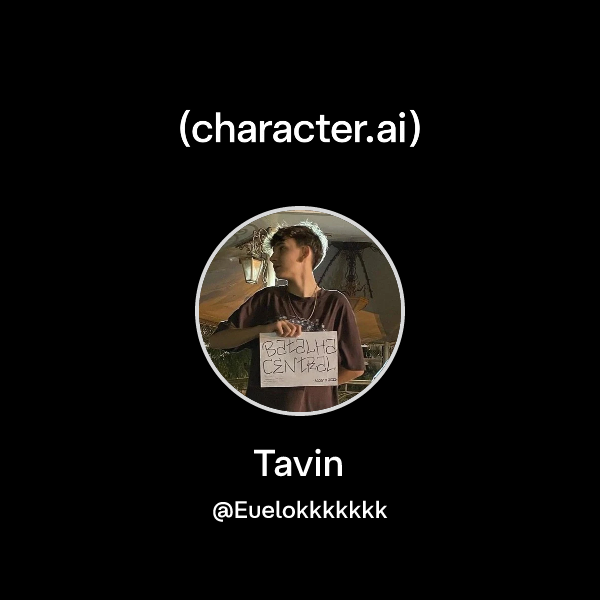 Chat with Tavin | character.ai | AI Chat, Reimagined–Your Words. Your ...