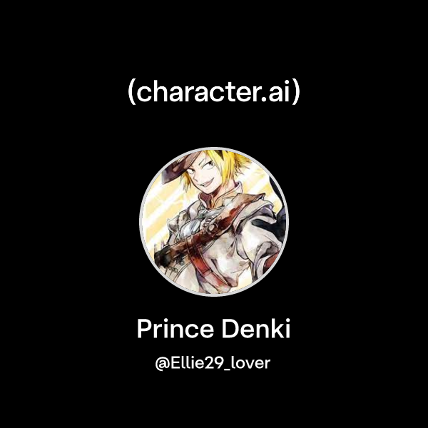 Chat with Prince Denki | character.ai | AI Chat, Reimagined–Your Words ...