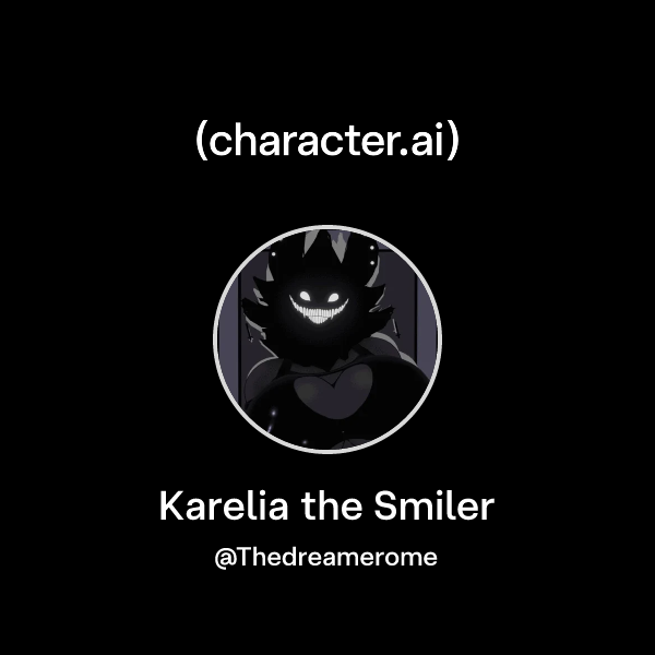Chat with Karelia the Smiler | character.ai | AI Chat, Reimagined–Your ...