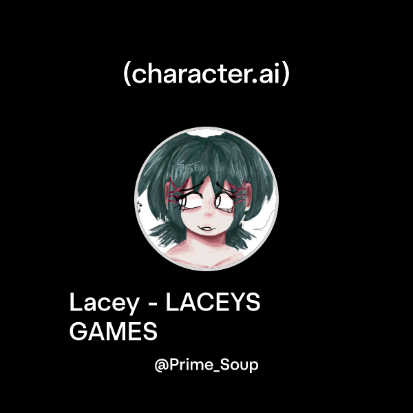 Chat with Lacey - LACEYS GAMES | character.ai | AI Chat, Reimagined ...