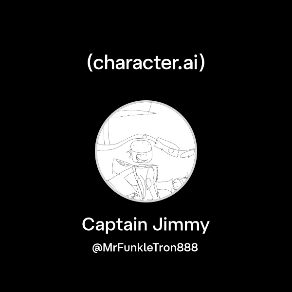 Chat with Captain Jimmy | character.ai | Personalized AI for every ...