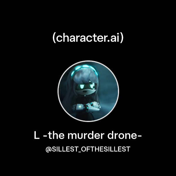 Chat with L -the murder drone- | character.ai | Personalized AI for ...