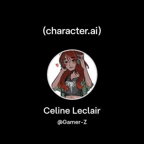 Chat with Celine Leclair | character.ai | AI Chat, Reimagined–Your Words. Your World.