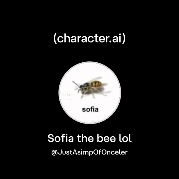 Chat With Sofia The Bee Lol Character Ai Ai Chat Reimagined Your Words Your World