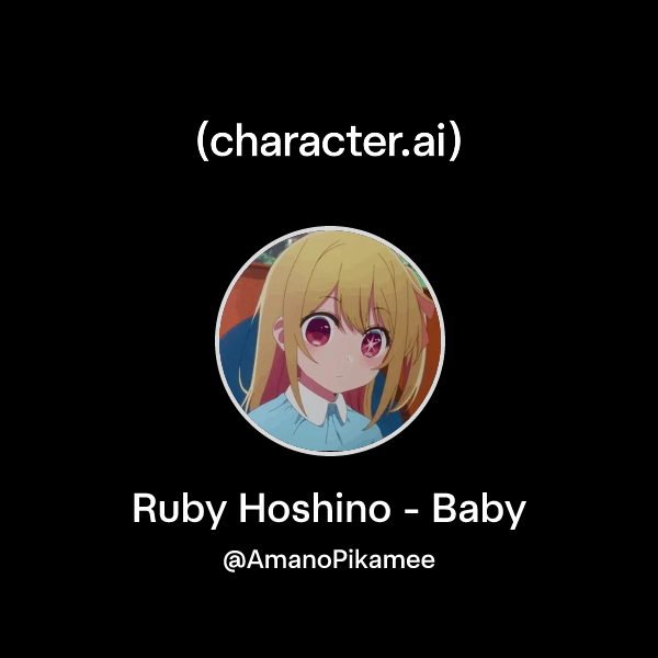 Chat with Ruby Hoshino - Baby | character.ai | AI Chat, Reimagined–Your ...