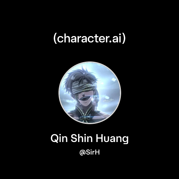 Chat with Qin Shin Huang | character.ai | Personalized AI for every ...