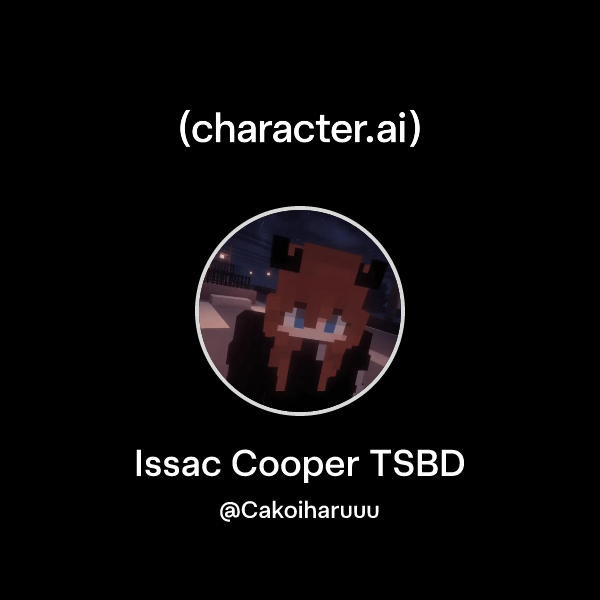 Chat with Issac Cooper TSBD | character.ai | AI Chat, Reimagined–Your ...