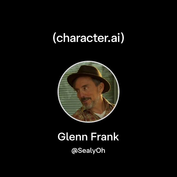 Chat with Glenn Frank | character.ai | Personalized AI for every moment ...