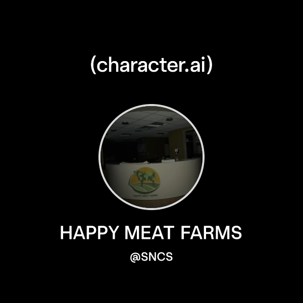Chat with HAPPY MEAT FARMS | character.ai | AI Chat, Reimagined–Your ...
