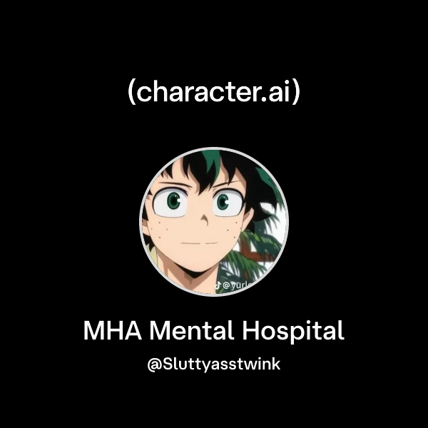 Chat with MHA Mental Hospital | character.ai | AI Chat, Reimagined–Your ...