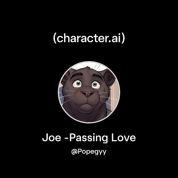 Chat with Joe -Passing Love | character.ai | AI Chat, Reimagined–Your ...