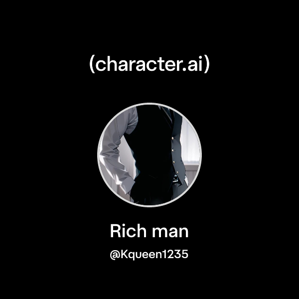 Chat with Rich man | character.ai | AI Chat, Reimagined–Your Words ...