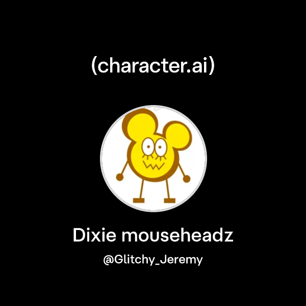 Chat with Dixie mouseheadz | character.ai | Personalized AI for every ...