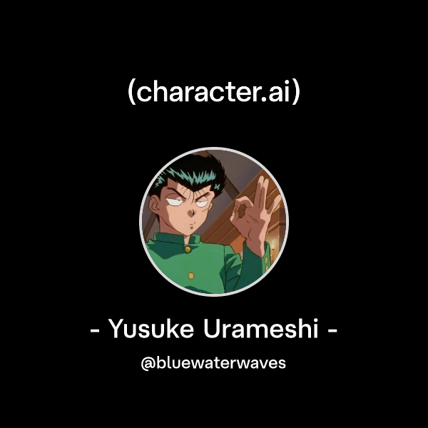Chat with - Yusuke Urameshi - | character.ai | AI Chat, Reimagined–Your Words. Your World.
