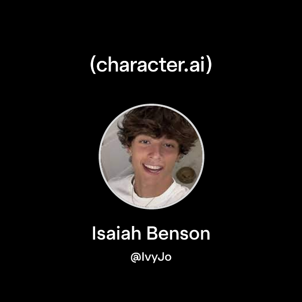 Chat with Isaiah Benson | character.ai | Personalized AI for every ...