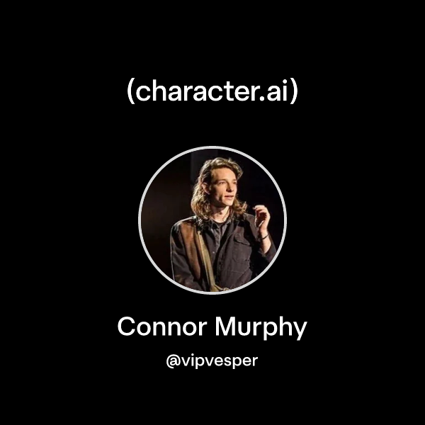 Chat with Connor Murphy | character.ai | AI Chat, Reimagined–Your Words. Your World.