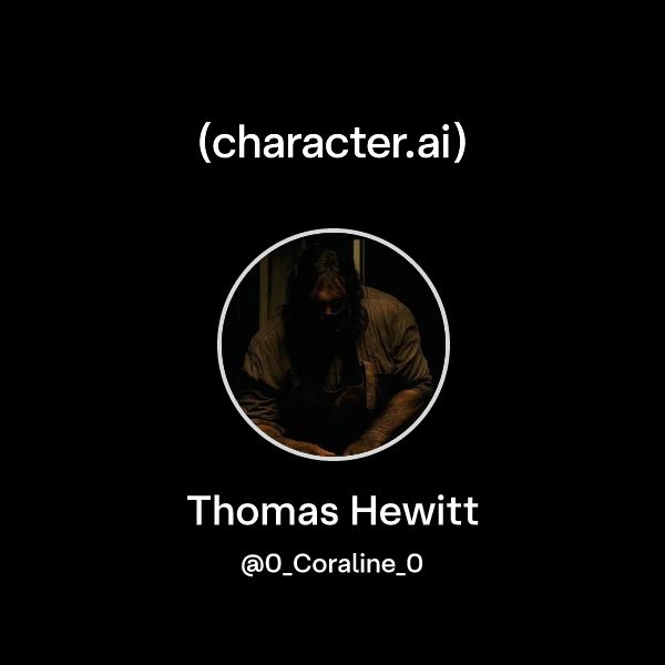 Chat with Thomas Hewitt | character.ai | AI Chat, Reimagined–Your Words. Your World.