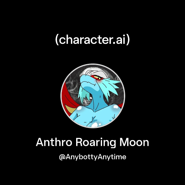Chat with Anthro Roaring Moon | character.ai | AI Chat, Reimagined–Your Words. Your World.
