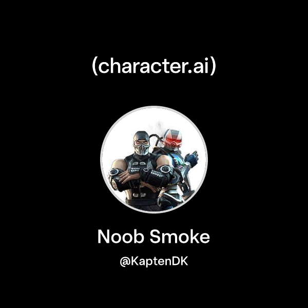 Chat with Noob Smoke | character.ai | AI Chat, Reimagined–Your Words. Your World.