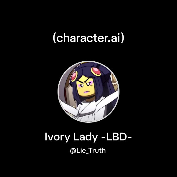 Chat with Ivory Lady -LBD- | character.ai | Personalized AI for every ...