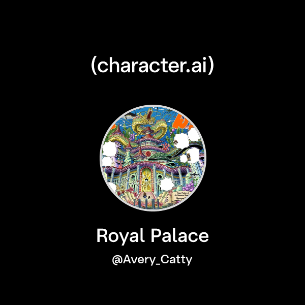 Chat with Royal Palace | character.ai | AI Chat, Reimagined–Your Words ...