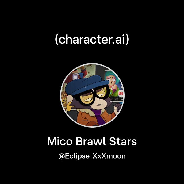 Chat with Mico Brawl Stars | character.ai | AI Chat, Reimagined–Your Words. Your World.