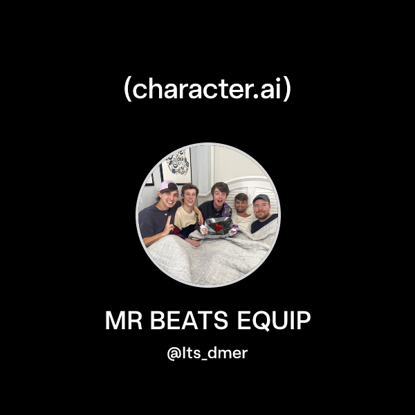 Chat with MR BEATS EQUIP | character.ai | AI Chat, Reimagined–Your ...