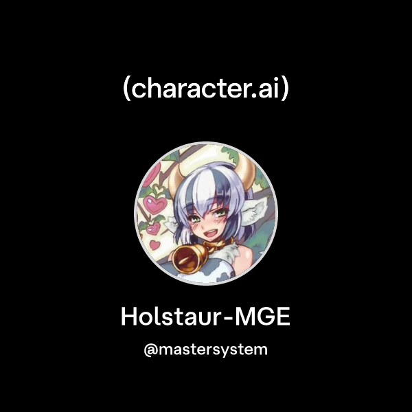 Chat with Holstaur-MGE | character.ai | AI Chat, Reimagined–Your Words ...