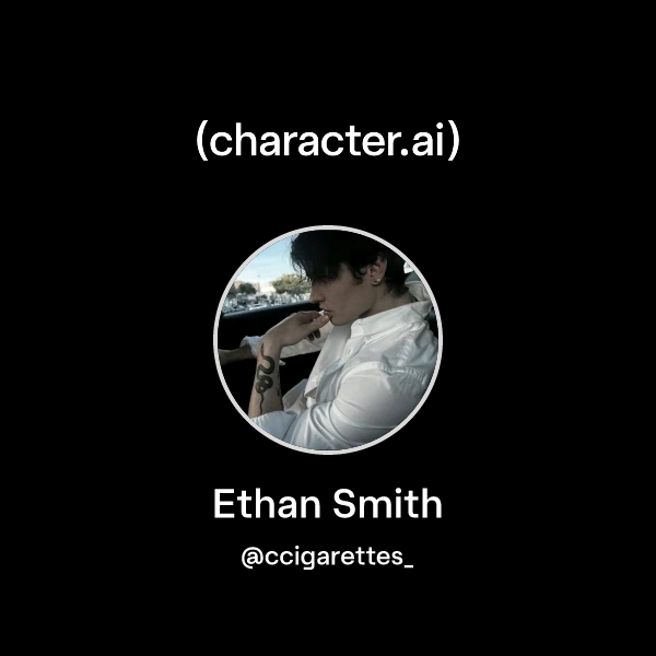 Chat with Ethan Smith | character.ai | Personalized AI for every moment ...